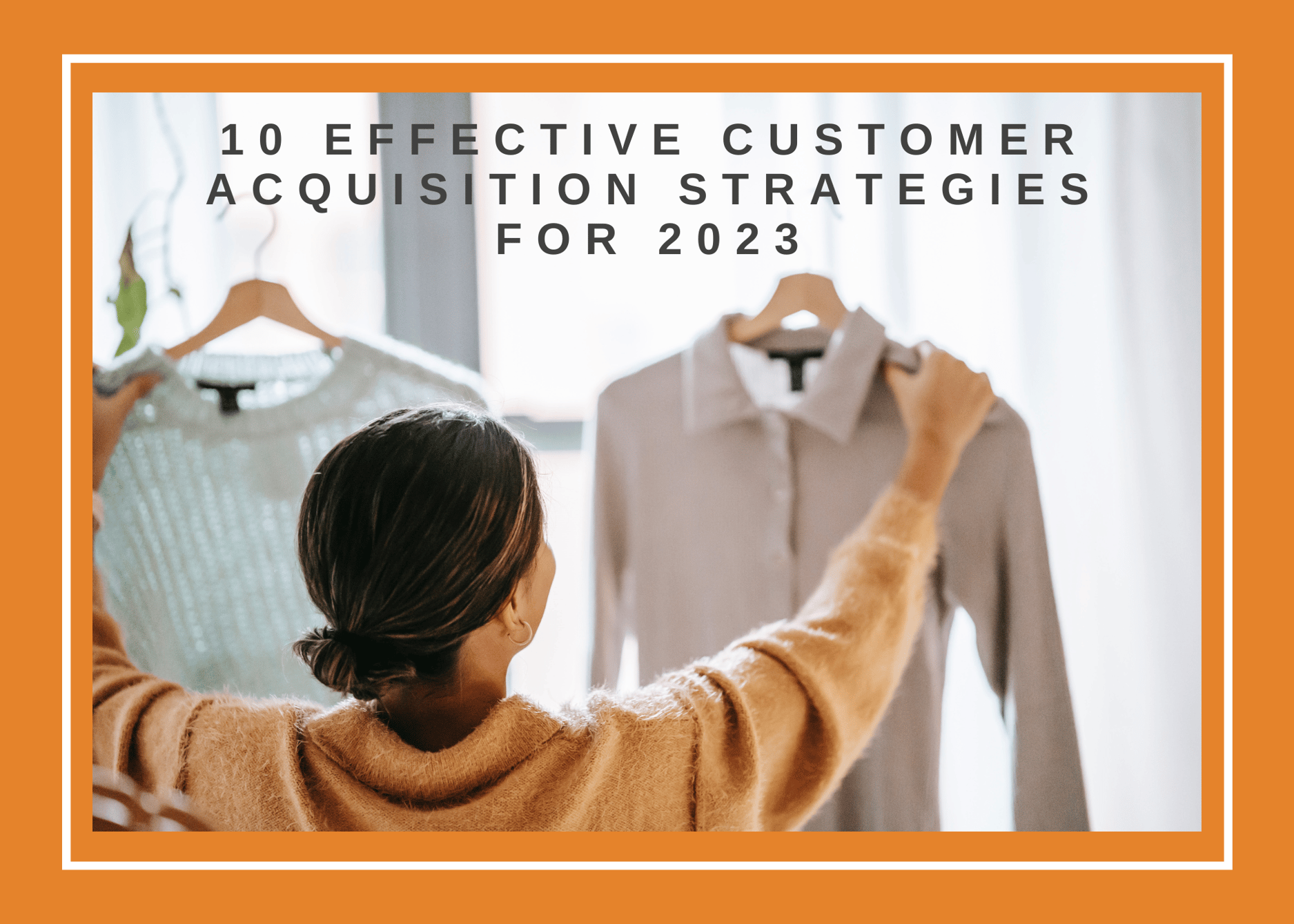 10 Effective Customer Acquisition Strategies