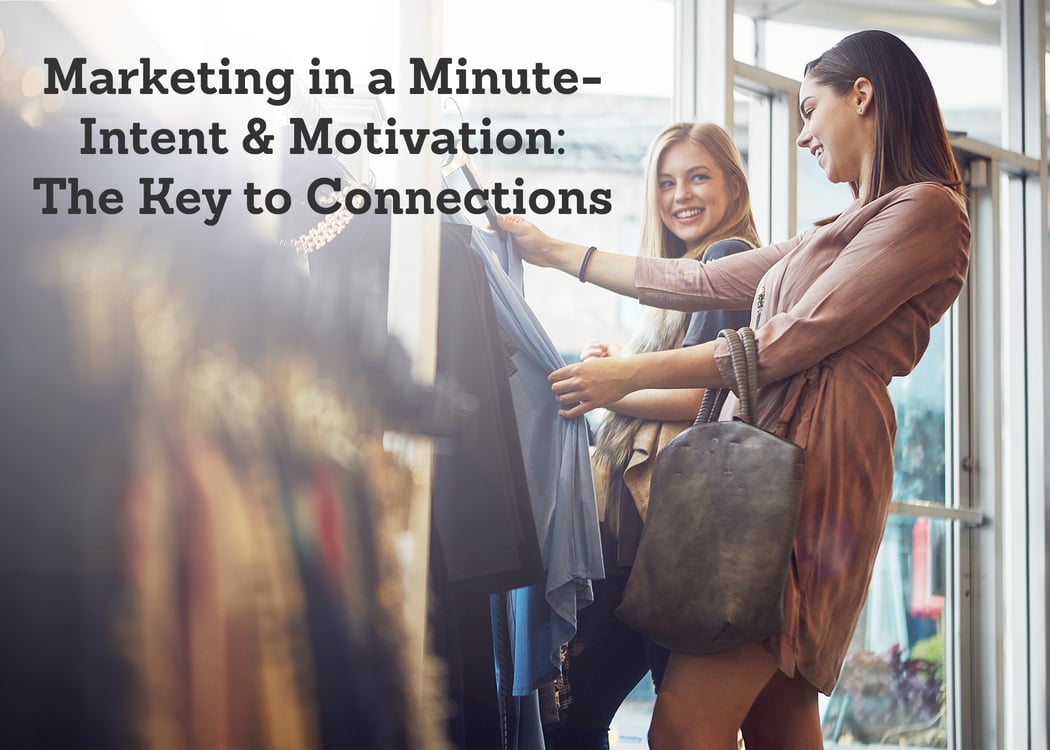 Marketing in a Minute — Intent & Motivation: The Key to Connections