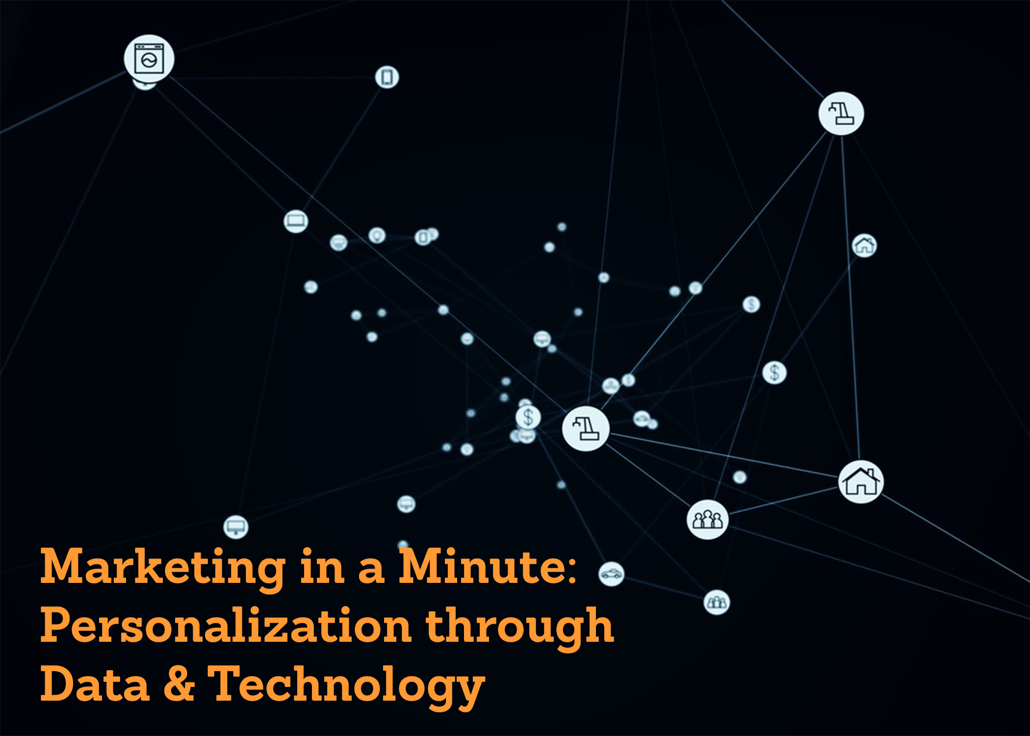 Marketing in a Minute: Personalization through Data & Technology