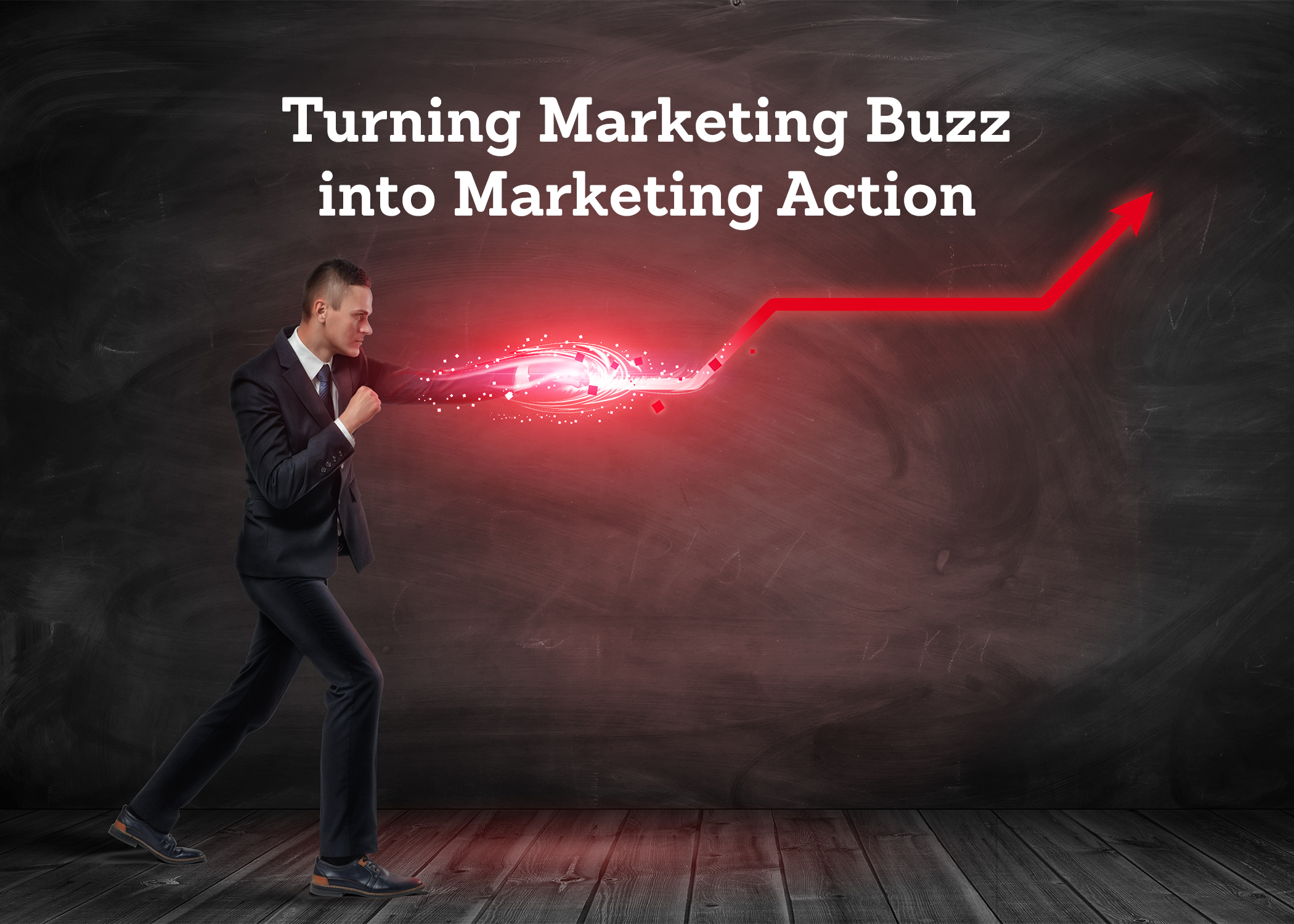 Turning Marketing Buzz into Marketing Action